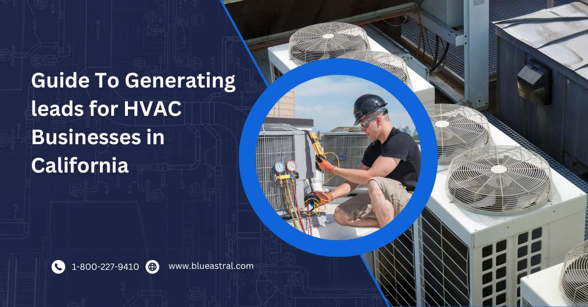 How To Generate Leads For HVAC Business In California? - Blue Astral