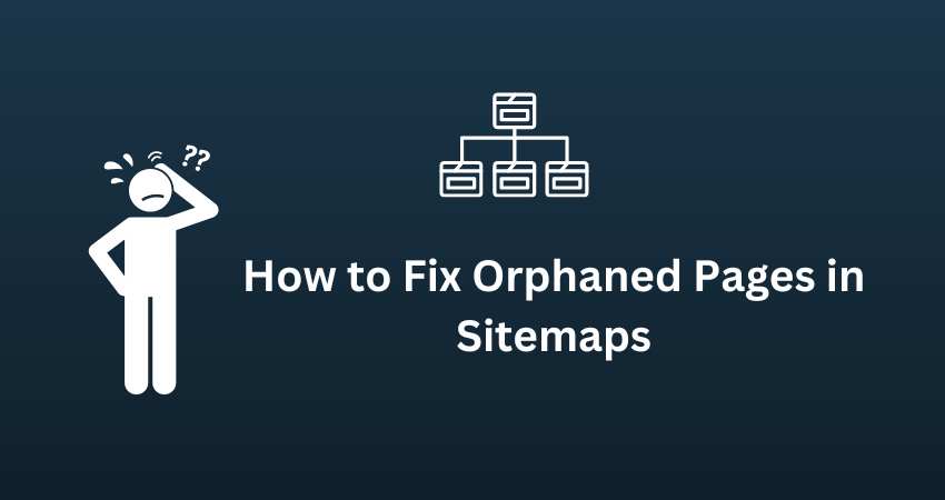 How To Fix Orphaned Pages In Sitemaps - Blue Astral