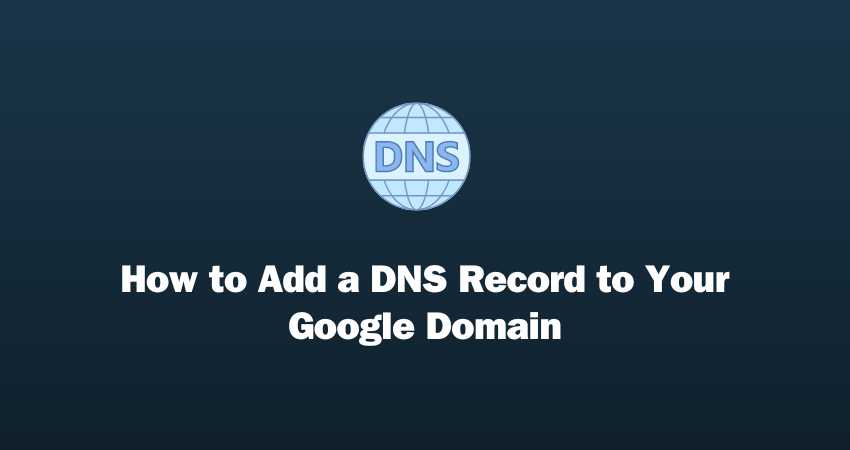 How To Add A DNS Record To Google Domain - Blue Astral
